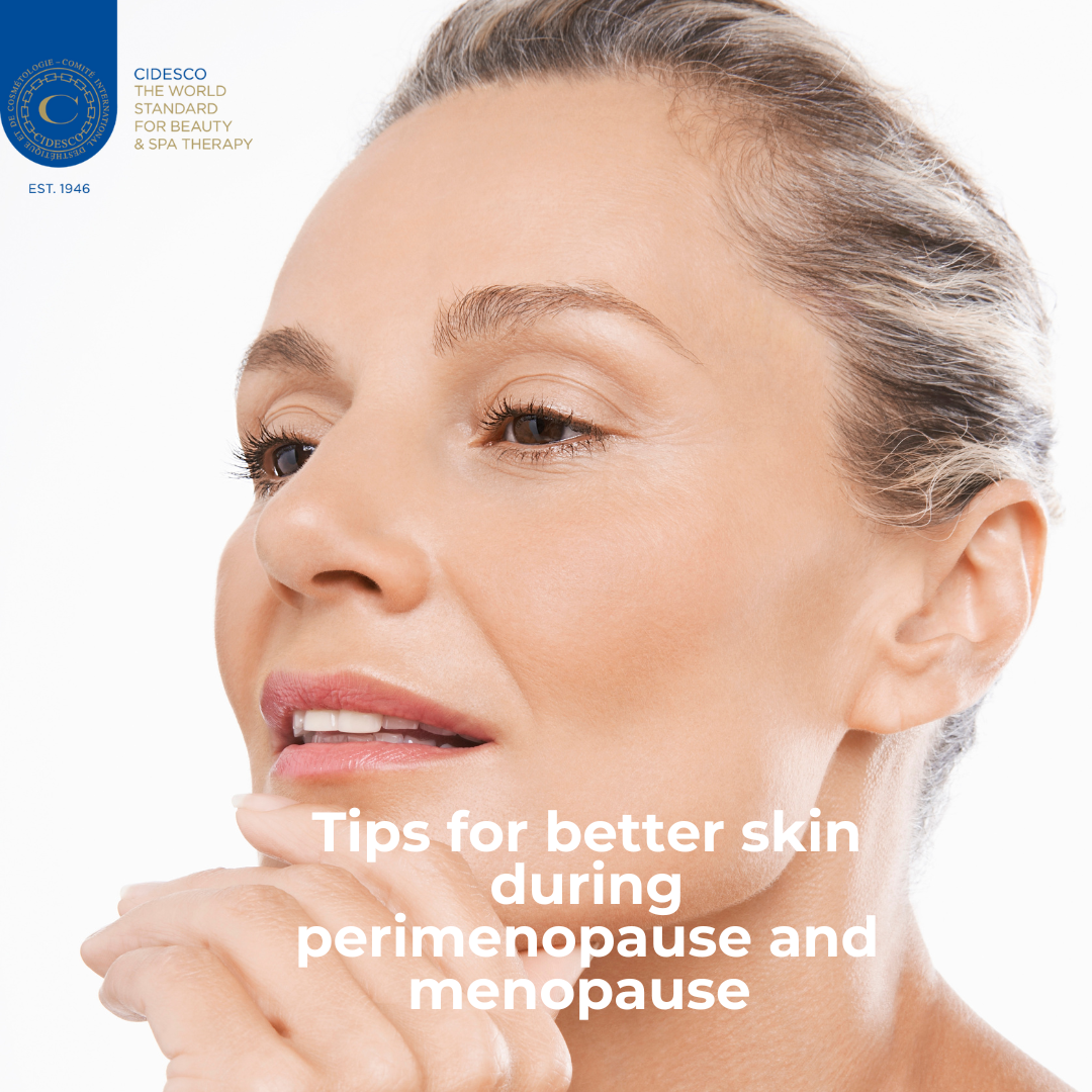 Tips for better skin during perimenopause and menopause - CIDESCO
